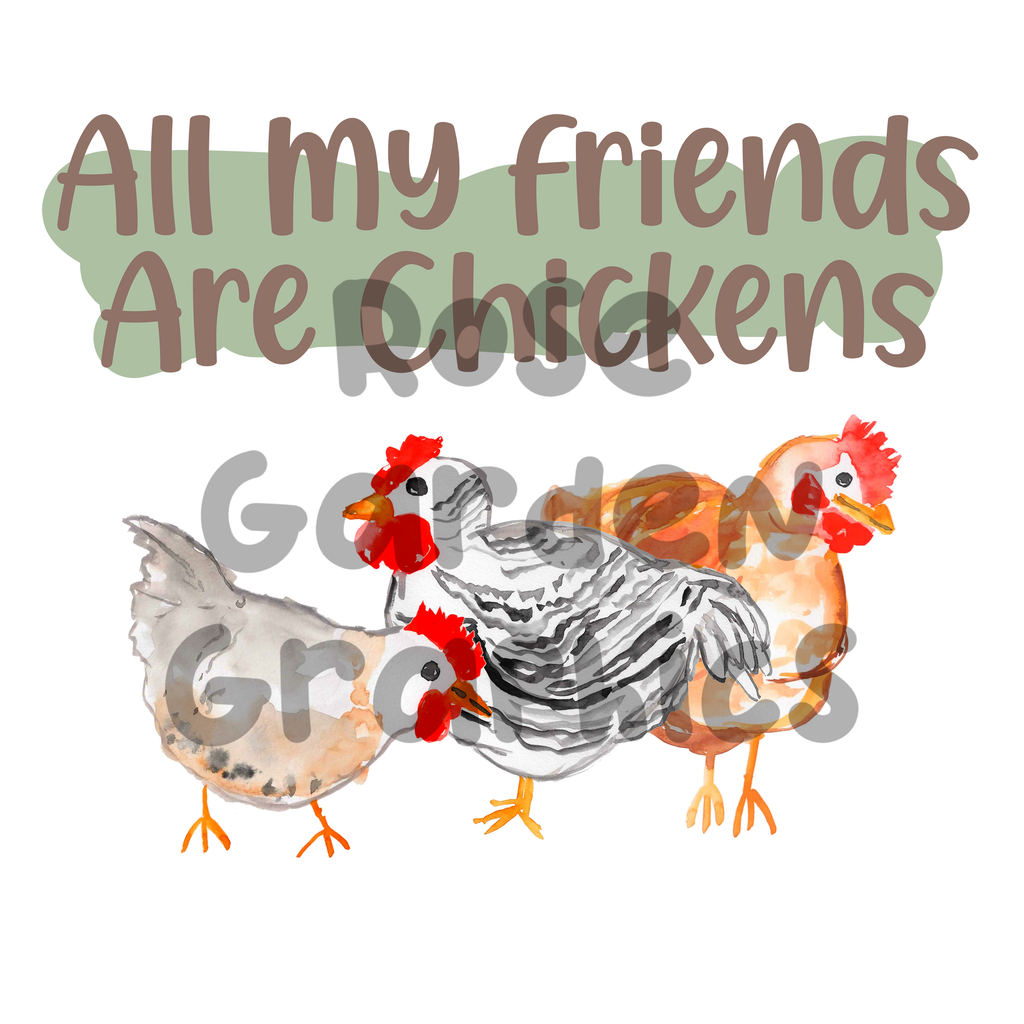 Chicken Friends "All My Friends Are Chickens" PNG – Rose Garden Graphics