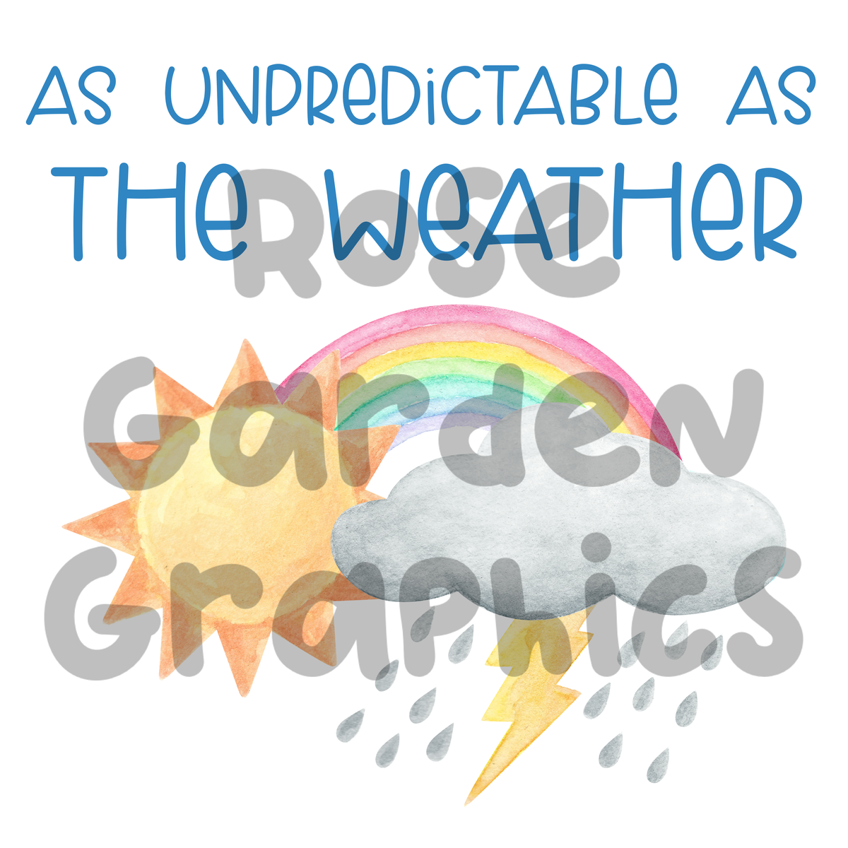 Weather "As Unpredictable As the Weather" PNG – Rose Garden Graphics